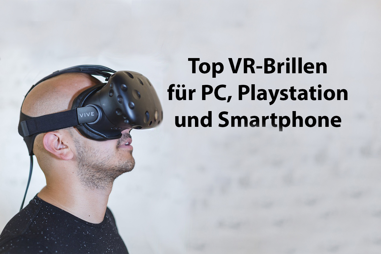 Top 5 VR-Brillen 2019: Der Virtual Reality Brillen Vergleich