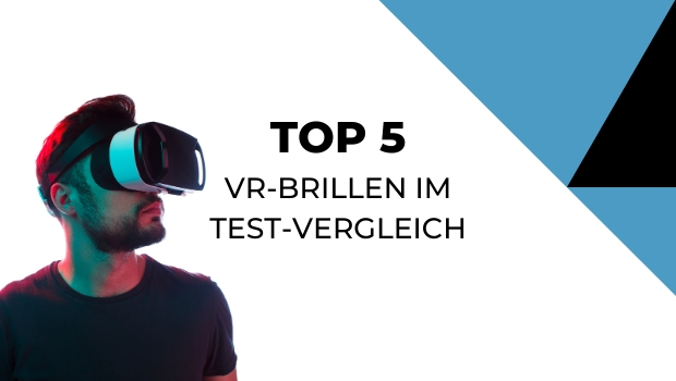 Top 5 VR-Brillen 2021: Der Virtual Reality Brillen Vergleich